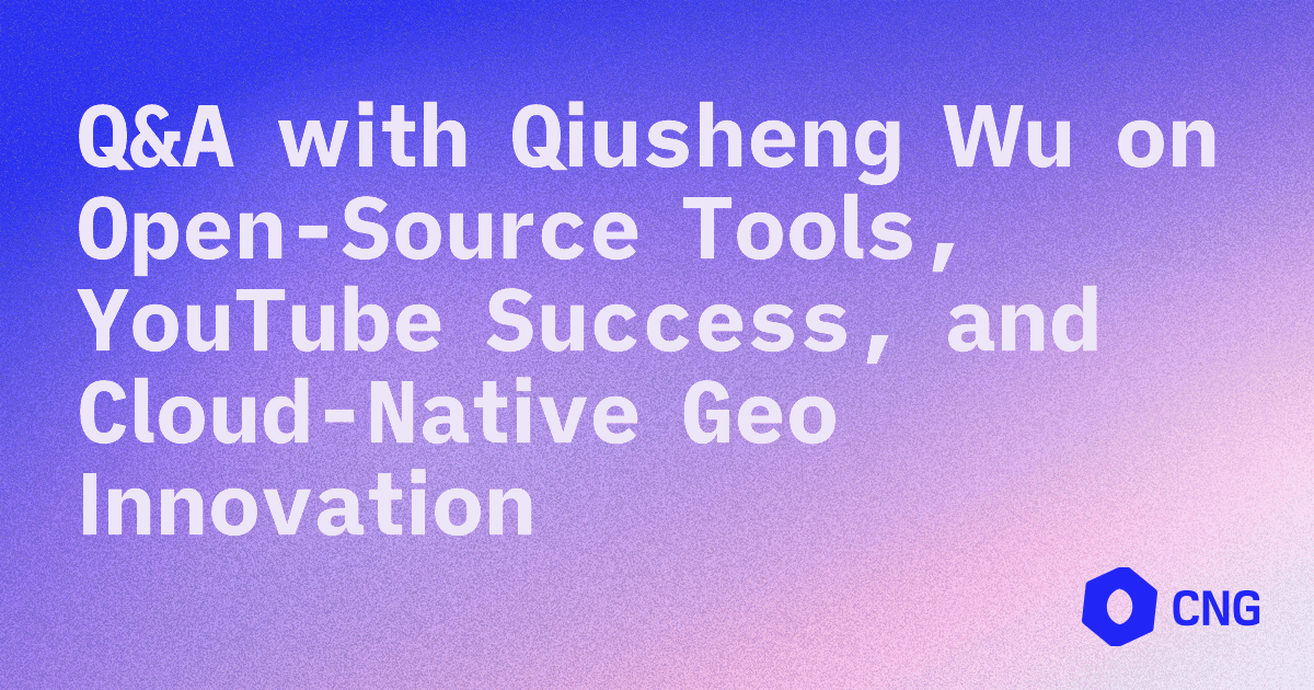 Q&A with Qiusheng Wu on Open-Source Tools, YouTube Success, and Cloud ...