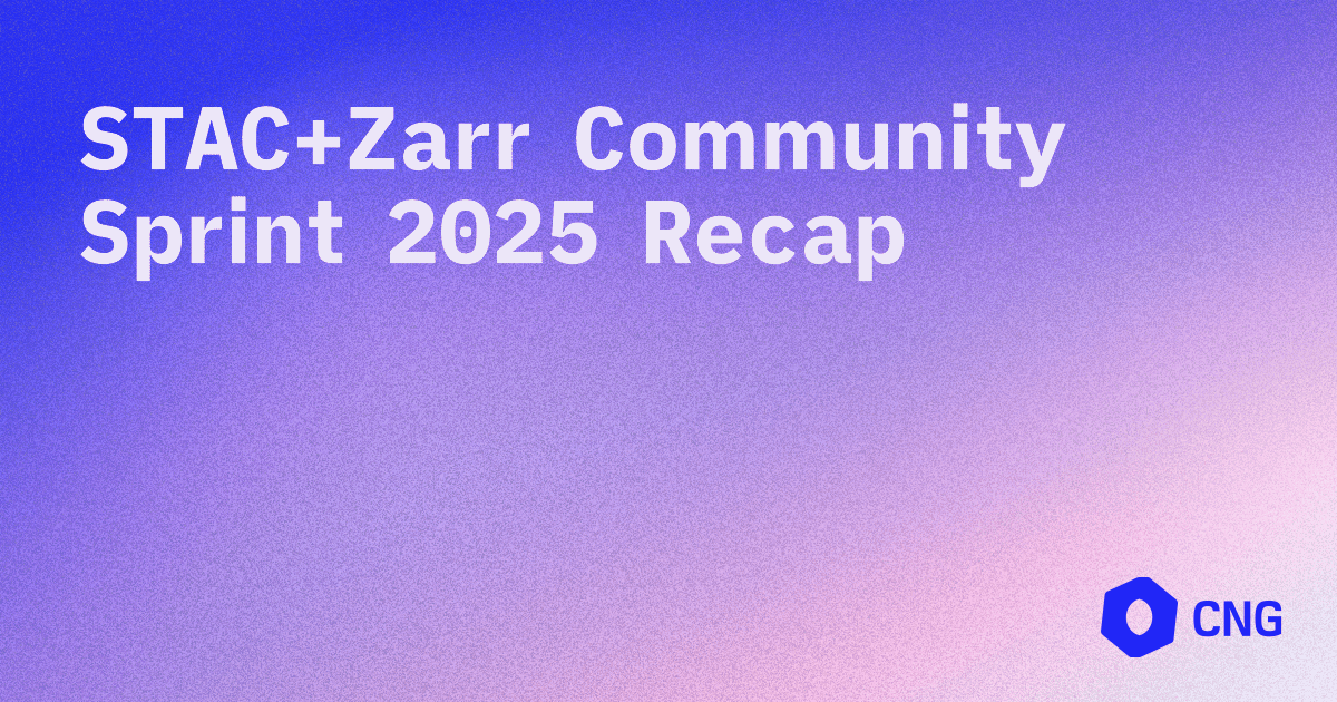 STAC+Zarr Community Sprint 2025 Recap | Cloud-Native Geospatial Forum - CNG